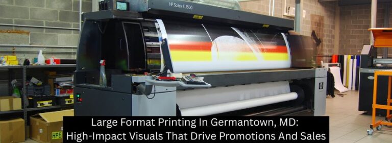 Large Format Printing In Germantown, MD: High-Impact Visuals That Drive ...